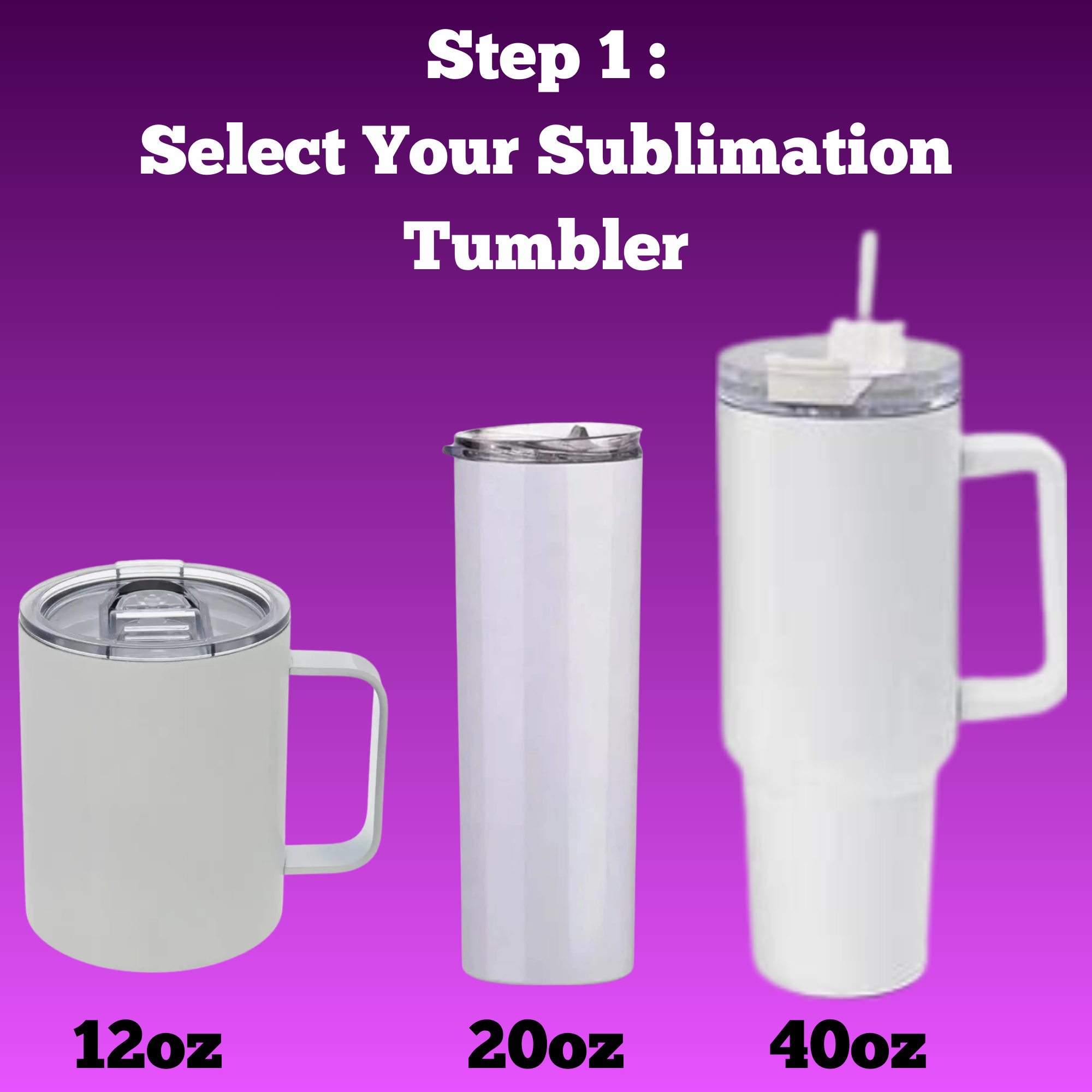 Step 1 Select Your Sublimation Tumbler – Custom Creations by Nicole